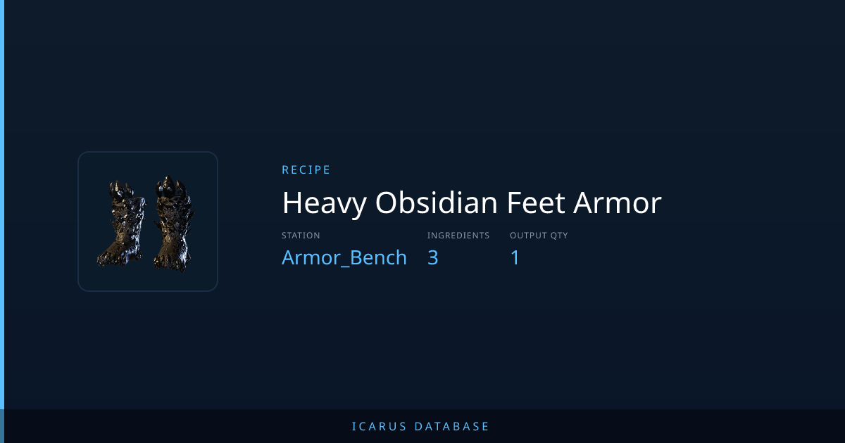 Icarus Heavy Obsidian Feet Armor Recipe | Icarus Database