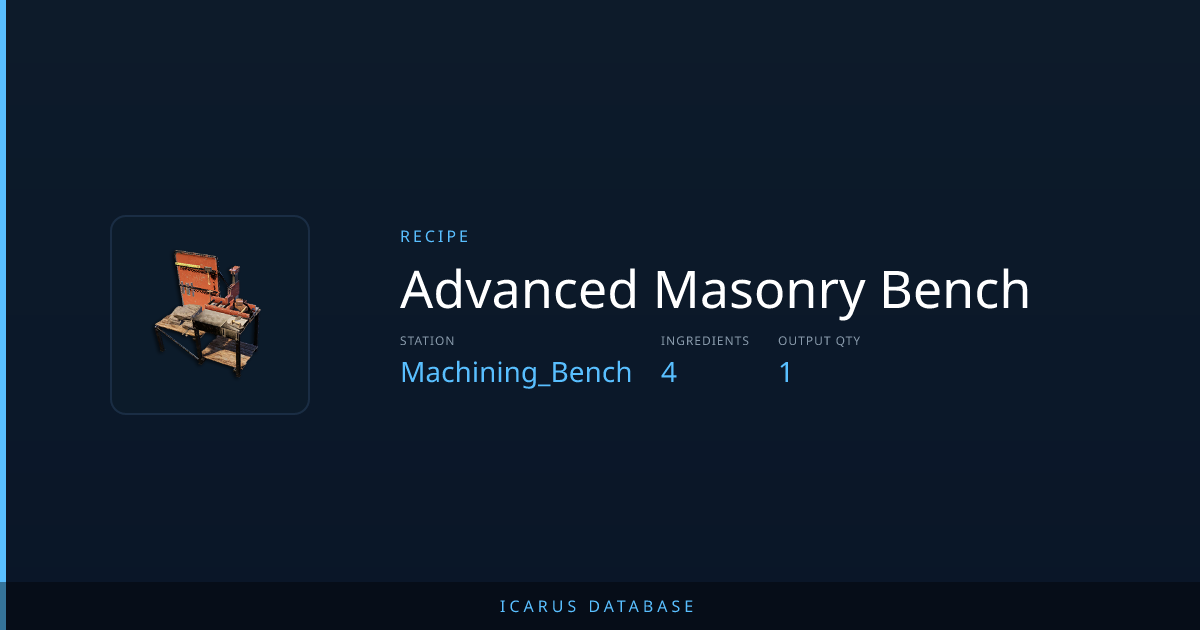 Icarus Advanced Masonry Bench Recipe | Icarus Database