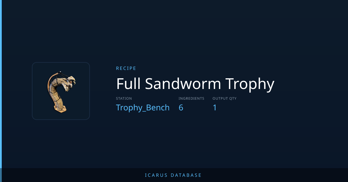 Icarus Full Sandworm Trophy Recipe | Icarus Database
